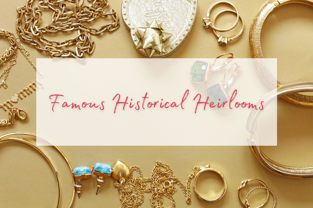 Famous Historical Heirlooms – Heartlines